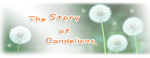 Godsdirectcontact > Wisdom -Ocean > Stories > The Story of Dandelions